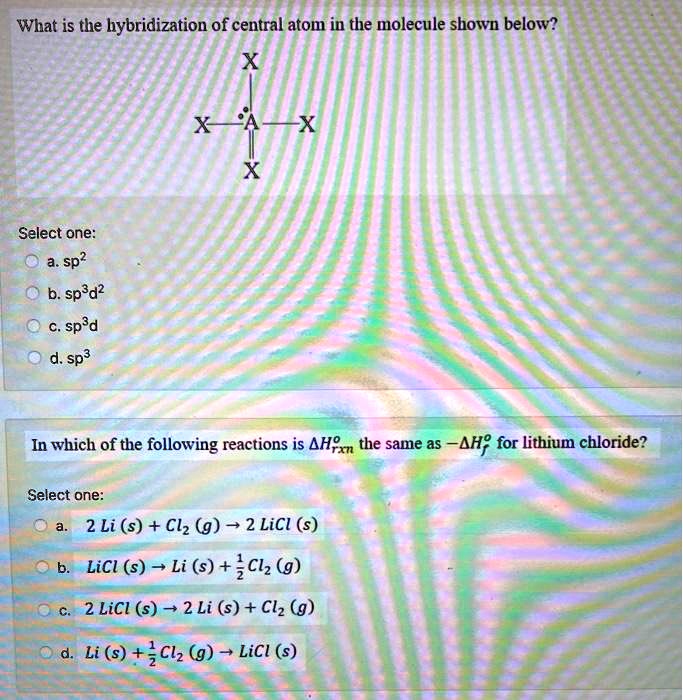 SOLVED: What is the hybridization of the central atom in the molecule ...