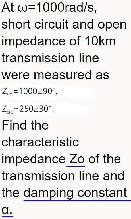 At ω=1000rad/s, short circuit and open impedance of 10km transmission ...