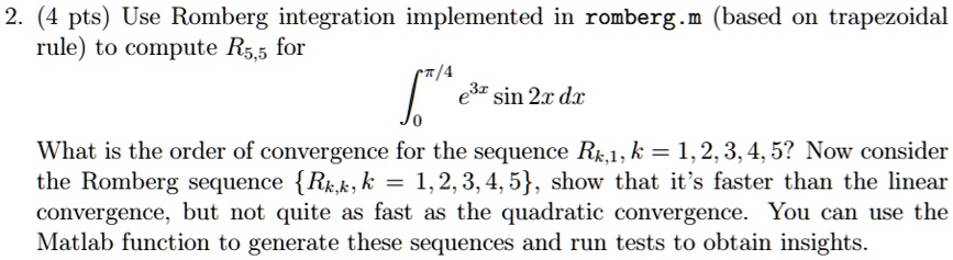 SOLVED:(4 pts) Use Romberg integration implemented in romberg_ rule) to ...