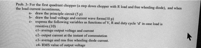 Prob. 3- For the first quadrant chopper (a step down chopper with R ...
