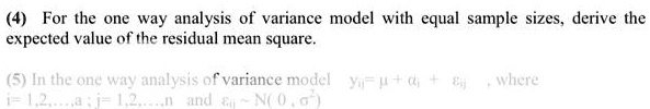 SOLVED: (4) For the one way analysis of' variance model with equal sample sizes, derive the ...