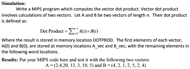 simulation write a mips program which computes the vector dot ... simulation write a mips program which computes the vector dot ...