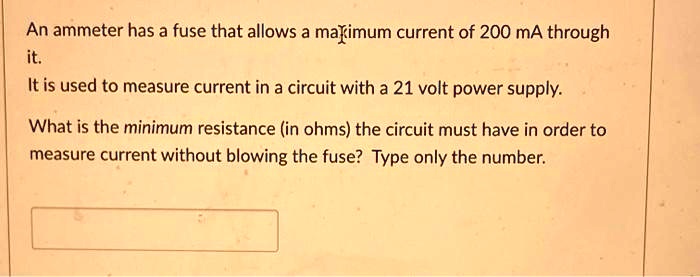 SOLVED: An ammeter has a fuse that allows a maximum current of 200 mA ...