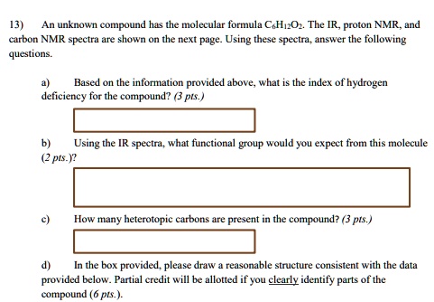 an unknown compound has the molecular formnula cahizoz the ir proton nmr and carbon nmr spectra ...