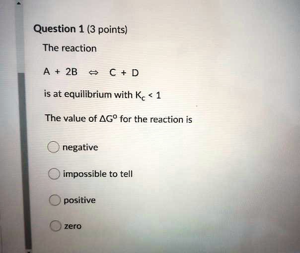 SOLVED: Question 1 (3 points) The reaction A + 2B 6 C + D is at ...