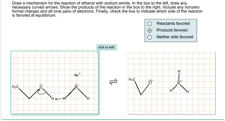 SOLVED: Draw a mechanism for the reaction of ethanol with sodium amide. In the box to the left ...