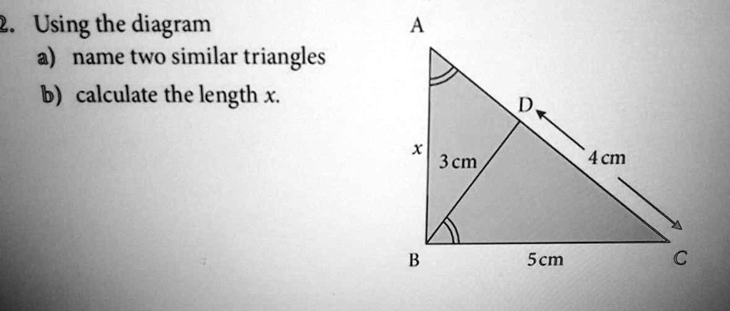 SOLVED: 'A 2. Using the diagram a) name two similar triangles b) calculate the length x.