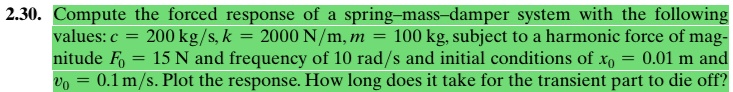 2.30. Compute the forced response of a spring-mass-damper system with ...