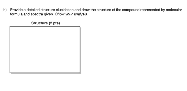 SOLVED: Provide detailed structure elucidation and draw the structure ...