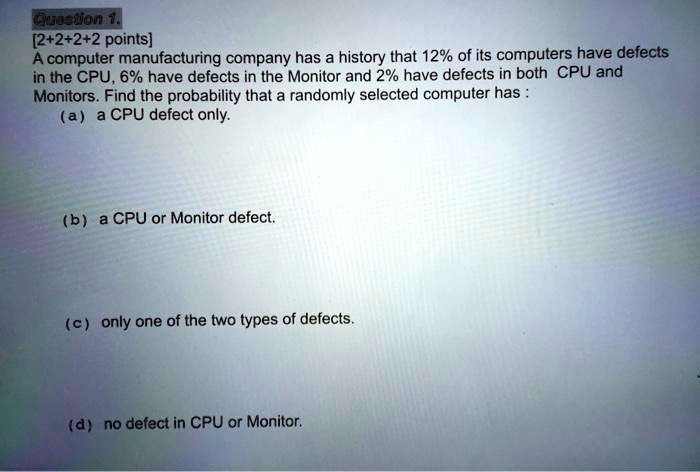 SOLVED: Question [2+2+2+2 points] A computer manufacturing company has ...