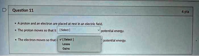SOLVED: Texts: Question 11 4.00 A proton and an electron are placed at rest in an electric field ...
