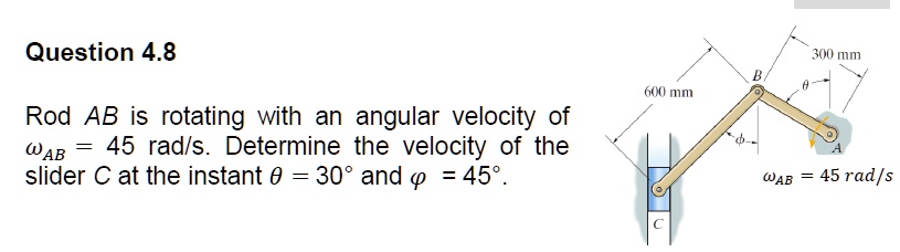 Question 4 8 Rod Ab Is Rotating With An Angular Velocity Of ωab 45 Rad S Determine The