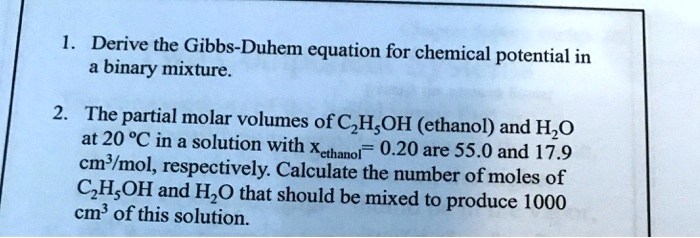 SOLVED: Derive the Gibbs-Duhem equation for chemical potential in binary mixture The partial ...