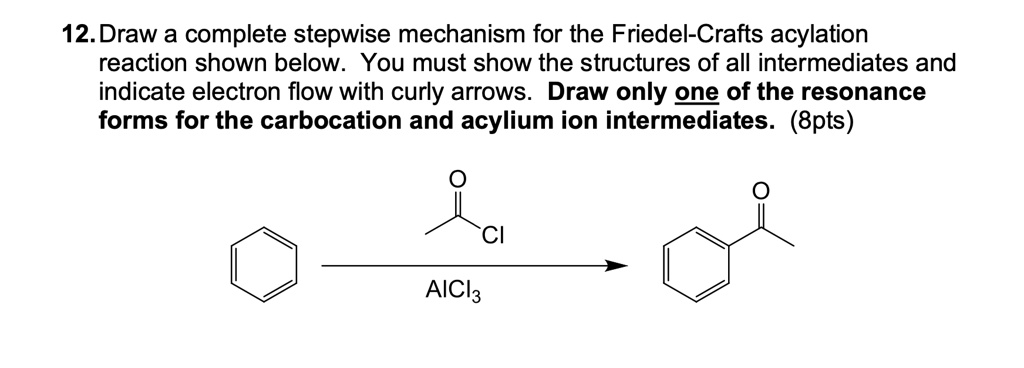 SOLVED:12.Draw a complete stepwise mechanism for the Friedel-Crafts ...