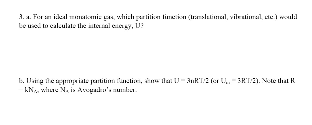 SOLVED:For an ideal monatomic gas, which partition function (translational, vibrational, etc ...
