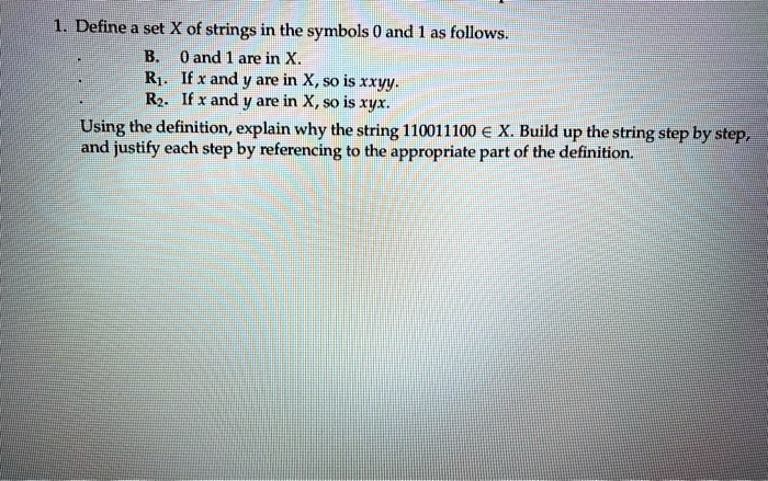 SOLVED:Define a set X of strings in the symbols 0 and 1 as follows 0 ...