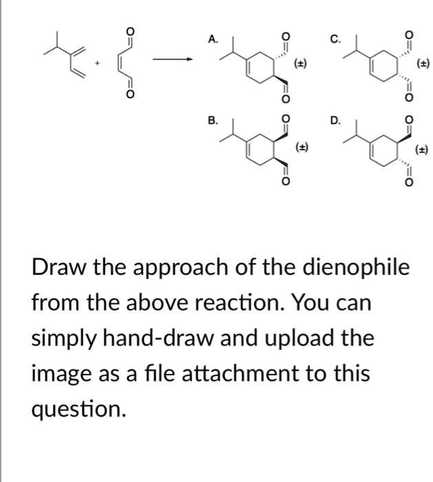 SOLVED: Draw the approach of the dienophile from the above reaction You ...