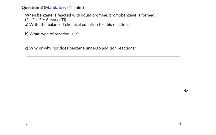 SOLVED: Question 3 (Mandatory) (1 point) When benzene is reacted with ... SOLVED: Question 3 (Mandatory) (1 point) When benzene is reacted with ...