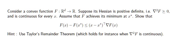 SOLVED: Consider a convex function F: Rd â†’ E. Suppose its Hessian is positive definite, âˆ‡Â²F ...
