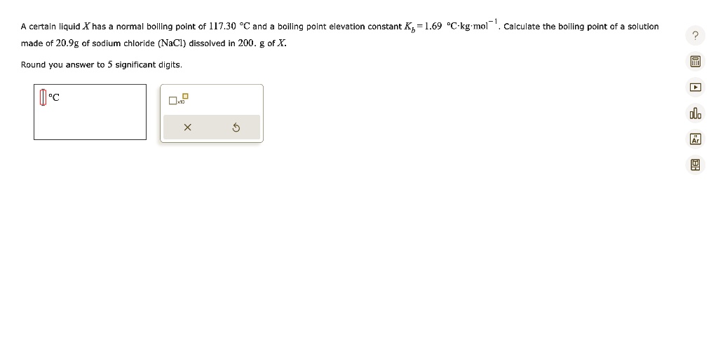 SOLVED: A certain liquid X has a normal boiling point of 117.30 C and a ...