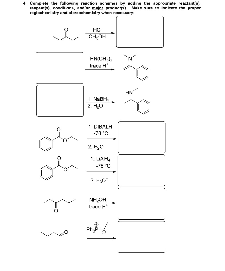 4. Complete the following reaction schemes by adding the appropriate reactant(s), reagent(s ...