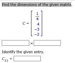 SOLVED: Find the dimensions of the given matrix: Identify the given ...
