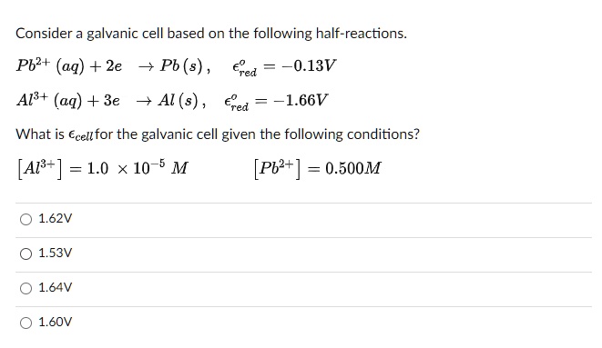 SOLVED: Consider a galvanic cell based on the following half-reactions ...