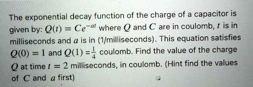 The exponential decay function of the charge of a capacitor is given by ...