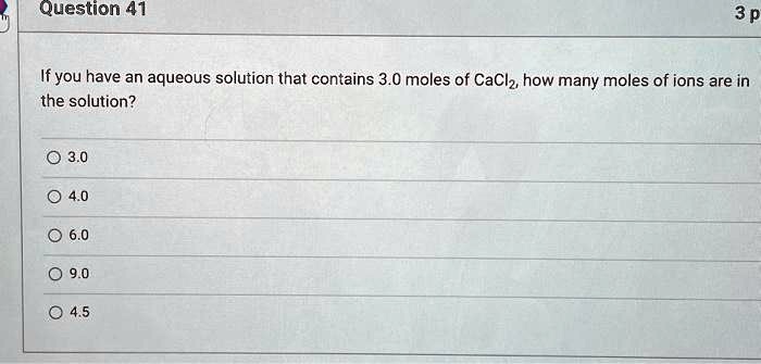 SOLVED: Texts: What is the explanation for this? Question 41: 3p If you have an aqueous solution ...