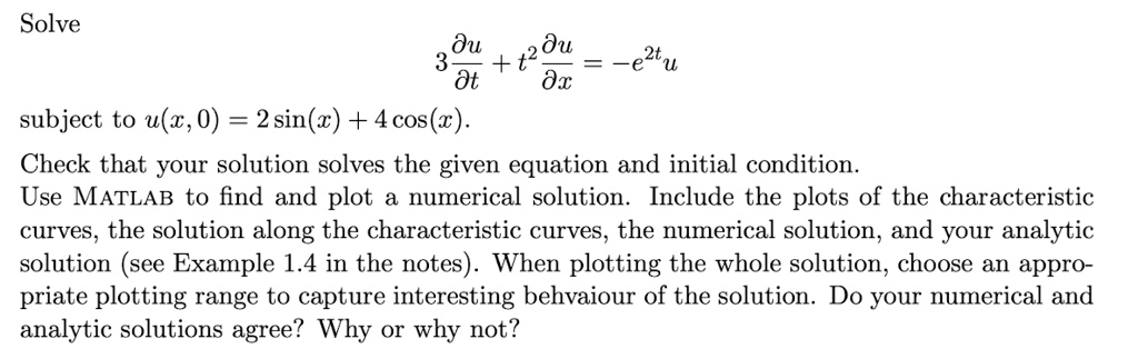 SOLVED: 'slo Solve du du +t2 = e2tu Ot dx subject to u(x,0) = 2sin(x) + 4cos(s) Check that your ...
