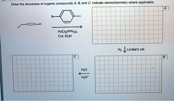 Draw the structures of organic compounds A, B, and C. Indicate ...