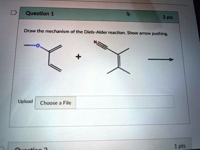 SOLVED: Draw the mechanism of the Diels-Alder reaction. Show arrow pushing. Upload Choose a File ...