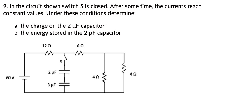 SOLVED: 9. In the circuit shown switch S is closed: After some time, the currents reach constant ...