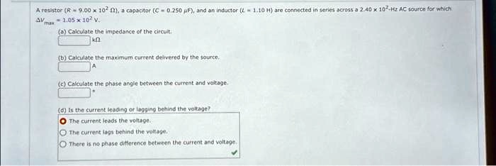 SOLVED: A resistor R = 9.001Ω, capacitor C = 0.250F, and an inductor L ...