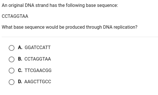 An original DNA strand has the following base sequence: CCTAGGTAA What base sequence would be ...