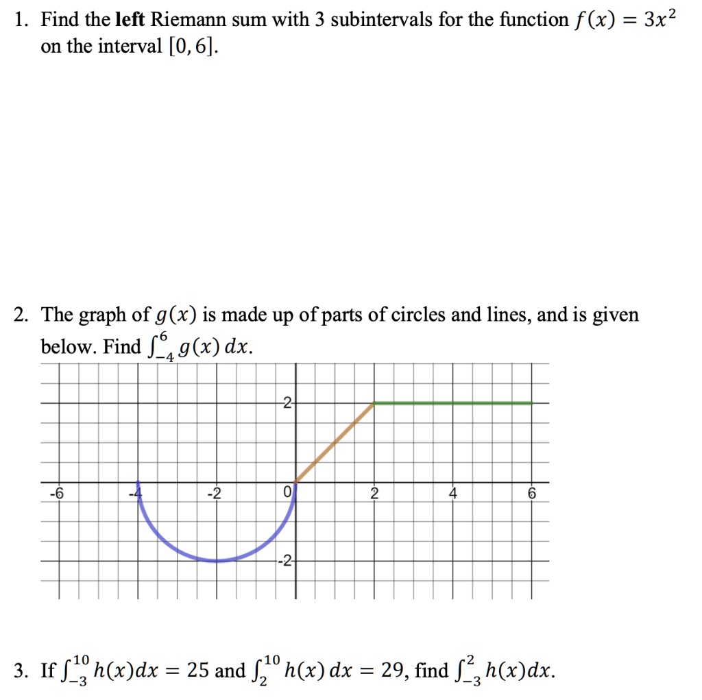 SOLVED: 1. Find the left Riemann sum with 3 subintervals for the function f(x) = 3x^2 on the ...