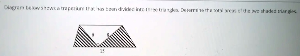 Diagram below shows a trapezium that has been divided into three ...