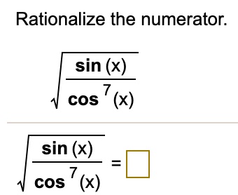 SOLVED: Rationalize the numerator: sin CoS sin CoS