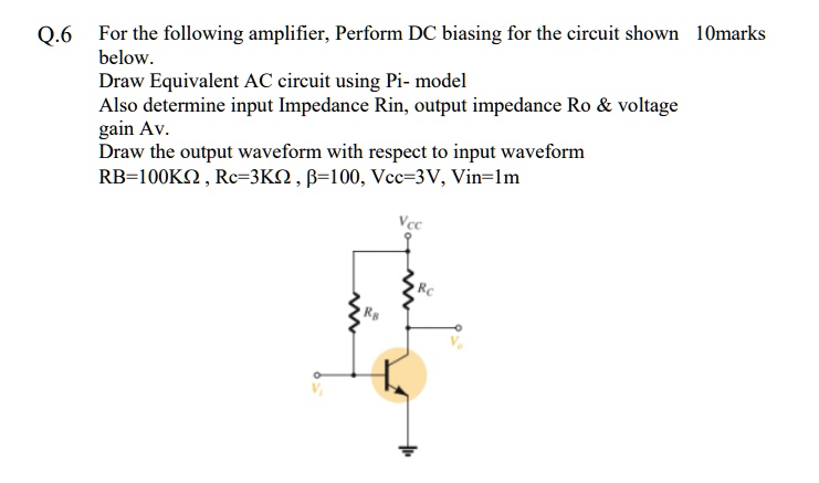 SOLVED: For the following amplifier, perform DC biasing for the circuit shown below. Draw the ...