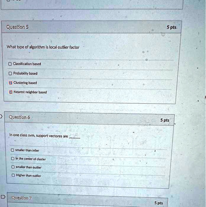 SOLVED: Question 5 5pts. What type of algorithm is local outlier factor ... SOLVED: Question 5 5pts. What type of algorithm is local outlier factor ...
