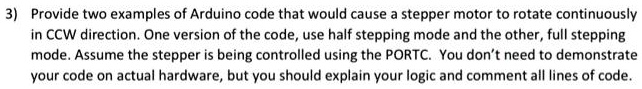 SOLVED: 3) Provide two examples of Arduino code that would cause a stepper motor to rotate ...