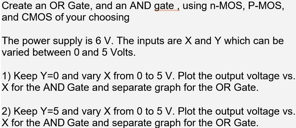 SOLVED: Create an OR Gate, and an AND gate , using n-MOS, P-MOS. and ...