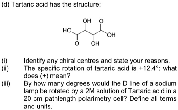d tartaric acid has the structure oh ho oh oh identify any chiral ...