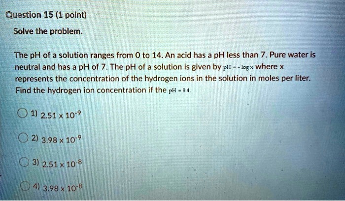 question 15 1 point solve the problem the ph of a solution ranges from ...