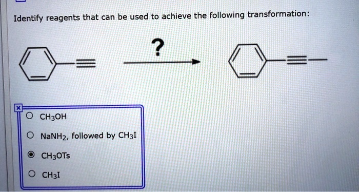 SOLVED: Identify reagents that can be used to achieve the following ...