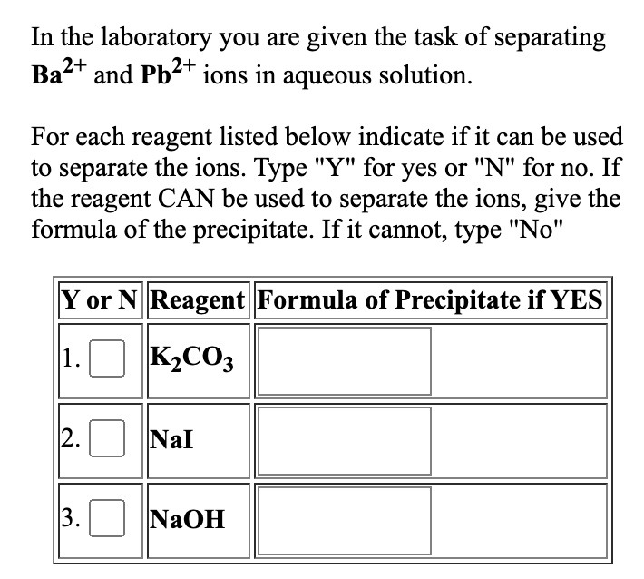 in the laboratory you are given the task of separating ba2 and pb2 ions ...