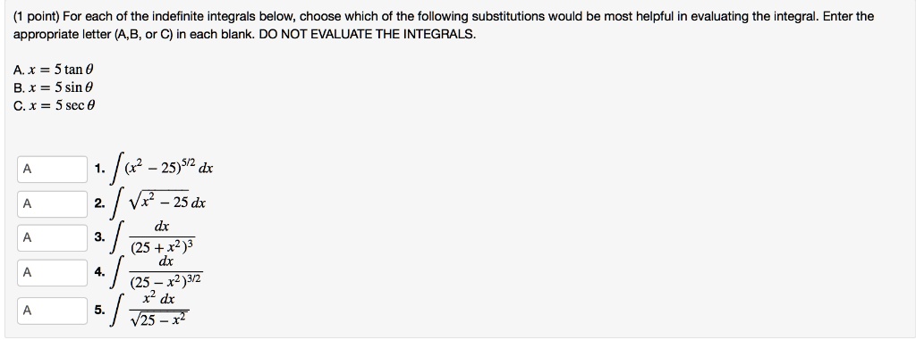 SOLVED: point) For each of the indefinite integrals below; choose which ... SOLVED: point) For each of the indefinite integrals below; choose which ...