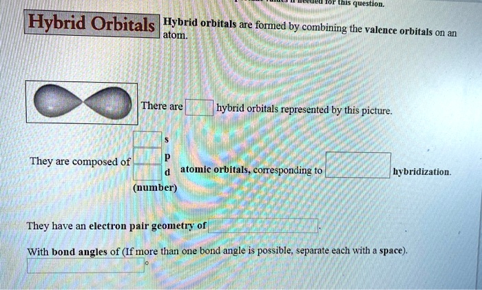 SOLVED: question Hybrid Orbitals Hybrid orbitals are formed by ...