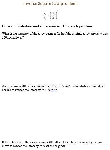 Inverse Square Law problems (I1)/(I2) = ((d2)/(d1))^2 Draw an illustration and show your work ...