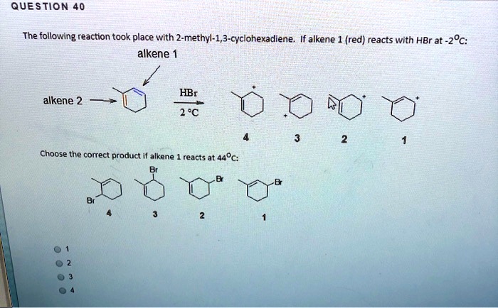 SOLVED: Question 40 The following reaction took place with 2-methyl-1,3-cyclohexadiene. If the ...
